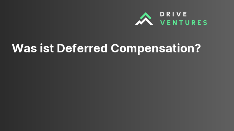 Was ist Deferred Compensation?