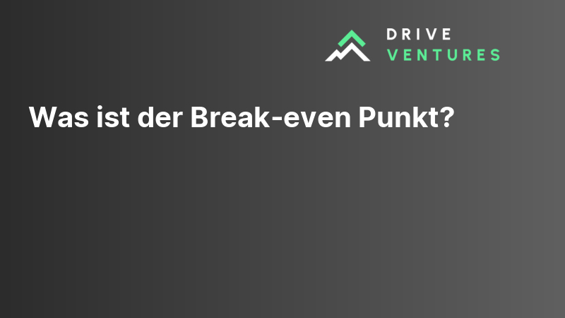 Was ist der Break-even Punkt?