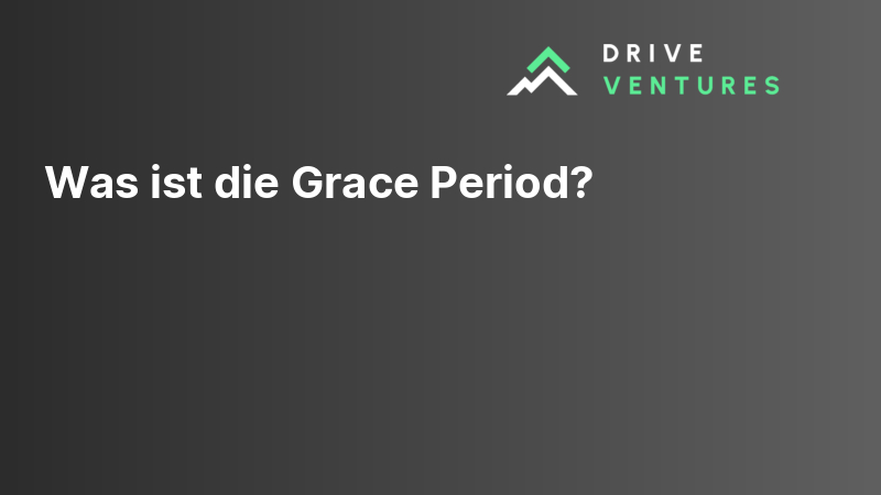 Was ist die Grace Period?