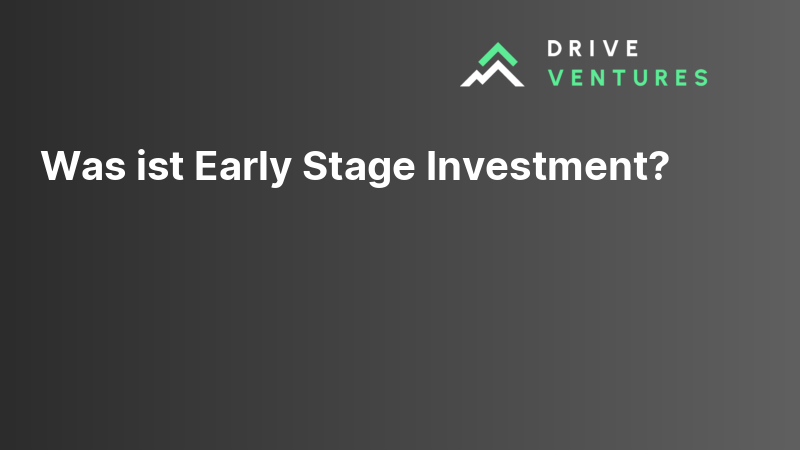 Was ist Early Stage Investment?