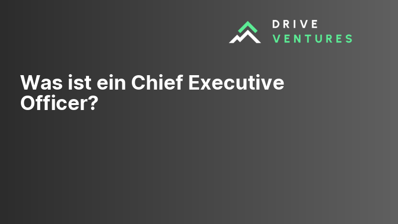 Was ist ein Chief Executive Officer?