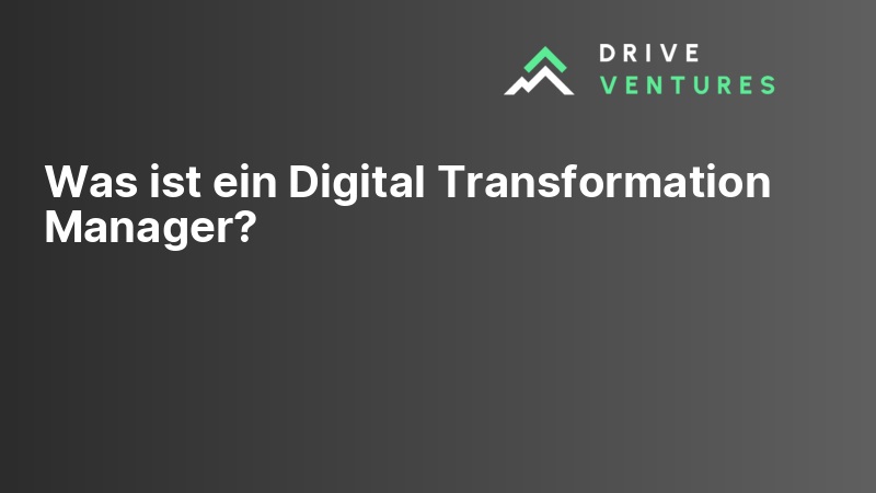 Was ist ein Digital Transformation Manager?